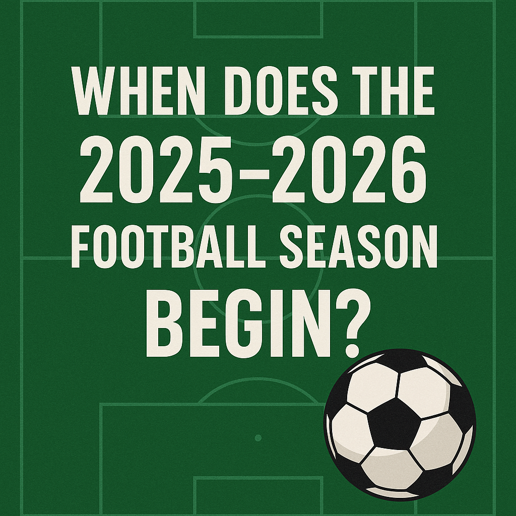 When does the 2025-2026 football season begin?